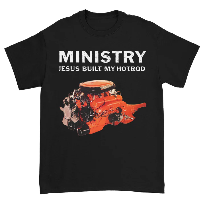 Ministry Jesus Built My Hotrod – ShirtsNThingsAZ