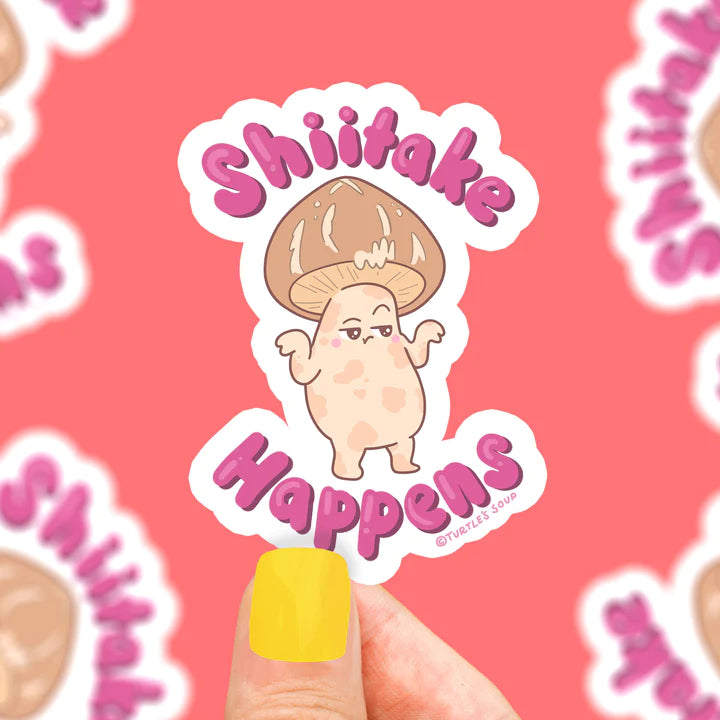 Shiitake Happens Sticker – ShirtsNThingsAZ